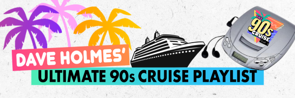 Press Play on Dave Holmes’ Ultimate 90s Cruise Playlist - The 90s Cruise